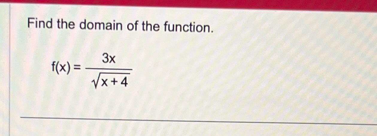 Solved Find the domain of the function.f(x)=3xx+42 | Chegg.com