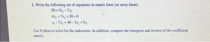 Solved 1. Write the following set of equations in matrix | Chegg.com
