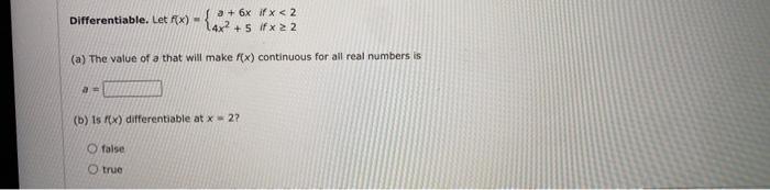 Solved entiable. Let f(x)={a+6x4x2+5 if x