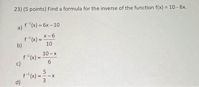 Solved 23) (5 points) Find a formula for the inverse of the | Chegg.com