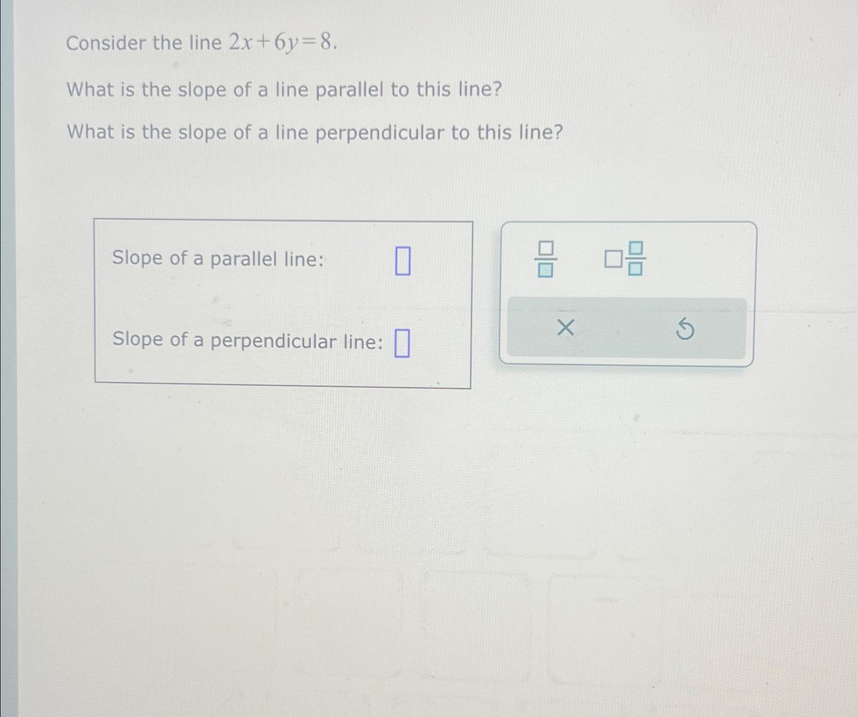 Solved Consider the line 2x+6y=8.What is the slope of a line | Chegg.com