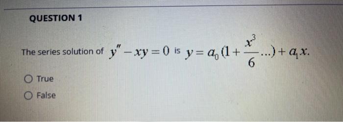 Solved QUESTION 1 The series solution of y″ − xy = 0 ³s y = | Chegg.com