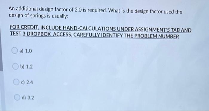 Solved An additional design factor of 2.0 is required. What | Chegg.com