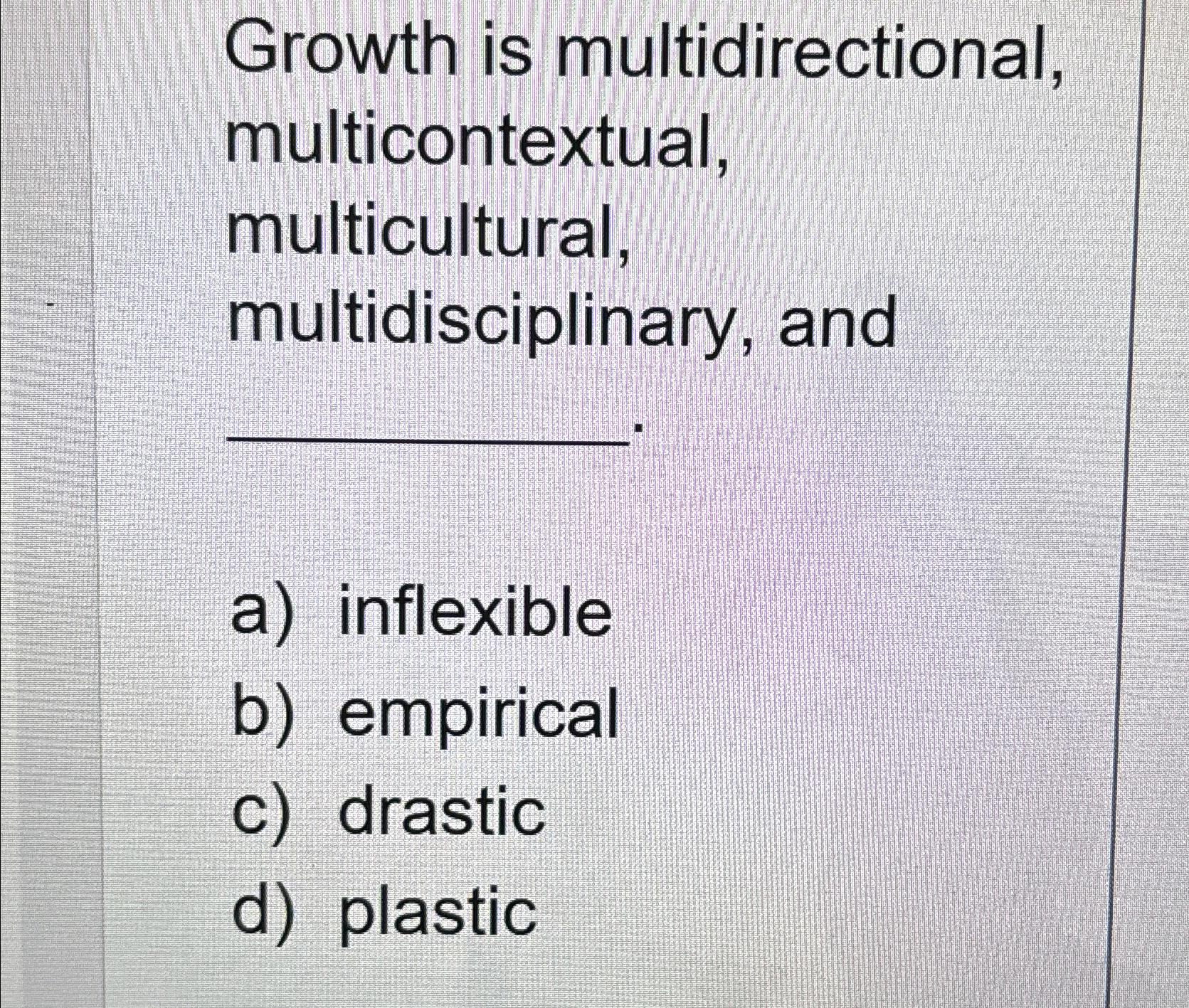 Solved Growth is multidirectional, multicontextual, | Chegg.com