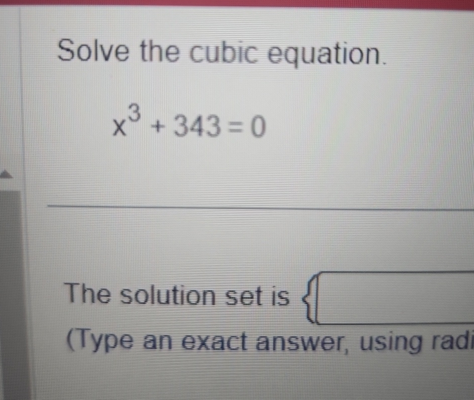 Solved Solve the cubic equation.x3+343=0The solution set | Chegg.com