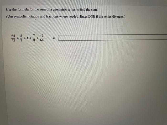 Solved Use the formula for the sum of a geometric series to | Chegg.com
