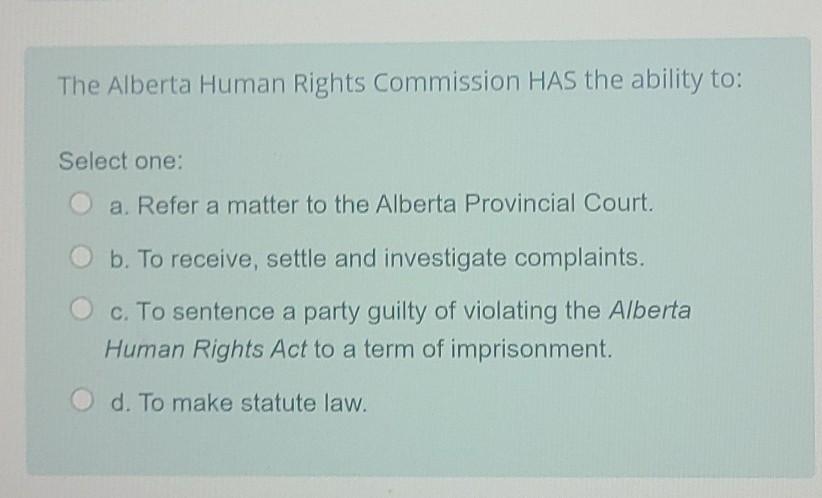 Solved The Alberta Human Rights Commission HAS the ability | Chegg.com