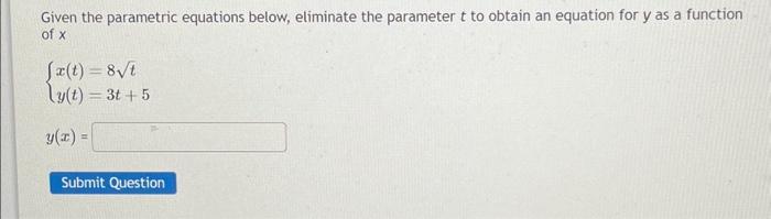 Solved Given the parametric equations below, eliminate the | Chegg.com