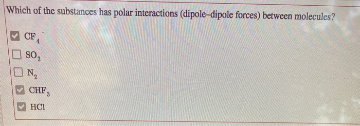 Solved Which of the substances has polar interactions | Chegg.com