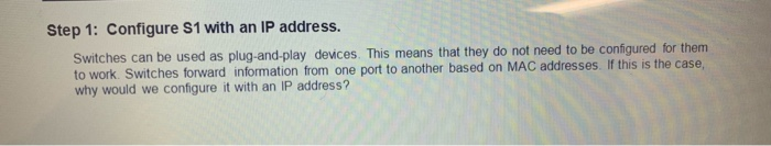 Solved Step 1: Configure S1 with an IP address. Switches can | Chegg.com