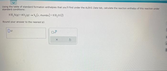 8H2 S(g)+4O2(g)→S8(s, rhombic )+8H2O(l) Round your | Chegg.com