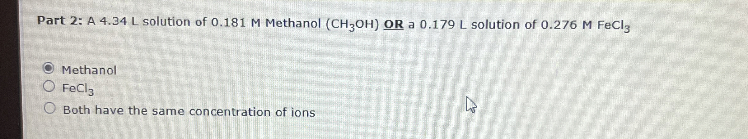 Solved MethanolFeCl3Both have the same concentration of ions | Chegg.com