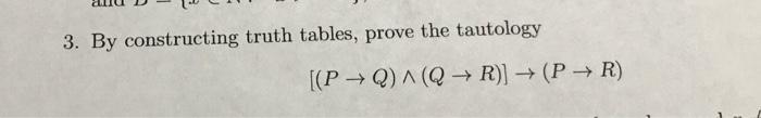 Solved 3. By constructing truth tables, prove the tautology | Chegg.com
