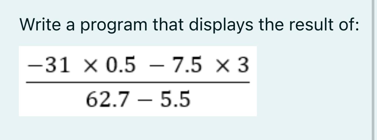 Solved Write a program that displays the result | Chegg.com