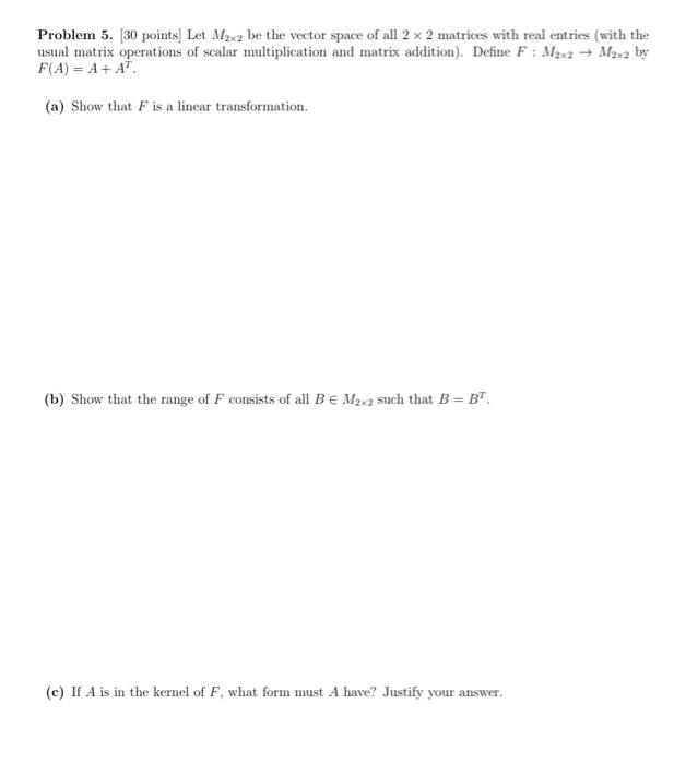 Solved Problem 5. [30 points] Let M2×2 be the vector space | Chegg.com