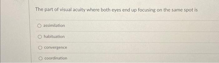 Solved The part of visual acuity where both eyes move | Chegg.com