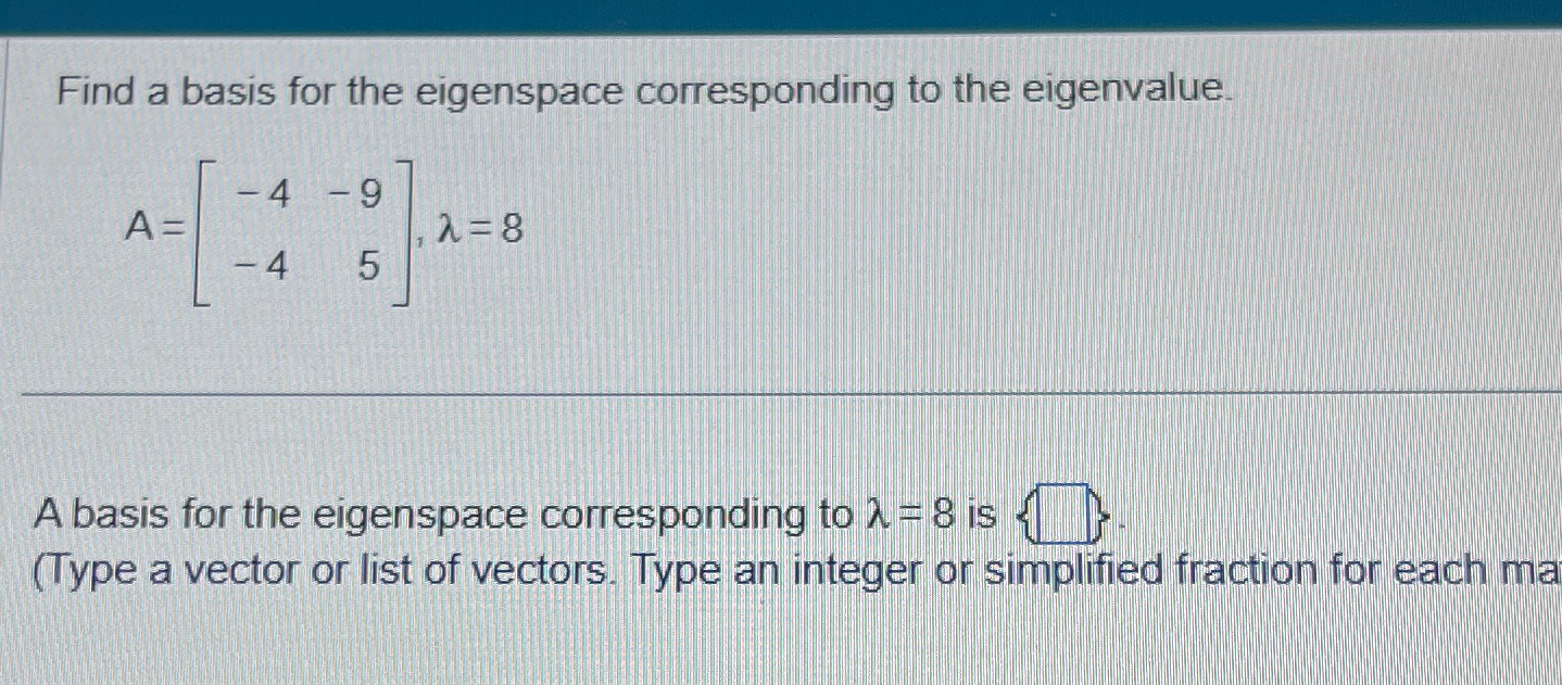 Solved Find a basis for the eigenspace corresponding to the | Chegg.com