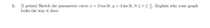 Solved 1. [5 points] Sketch the parametric curve | Chegg.com
