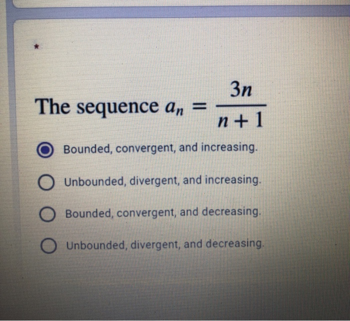 Solved 3n The sequence an = n +1 Bounded, convergent, and | Chegg.com