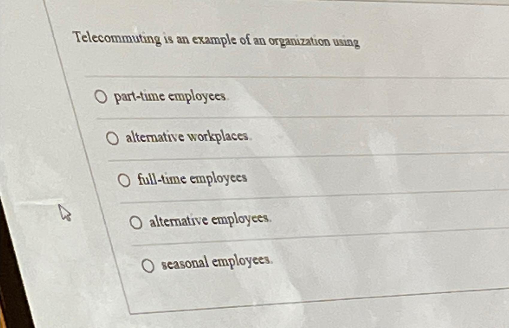 Solved Telecommuting is an example of an organization | Chegg.com