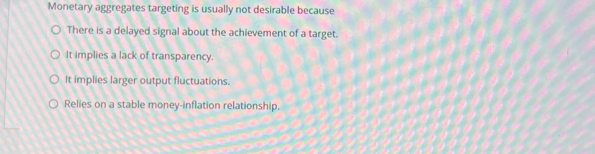 Solved Monetary aggregates targeting is usually not | Chegg.com