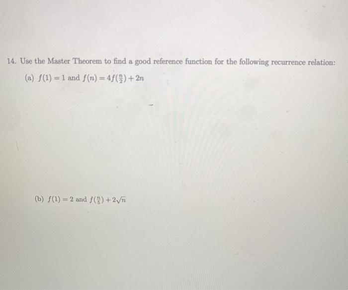Solved 14. Use the Master Theorem to find a good reference | Chegg.com