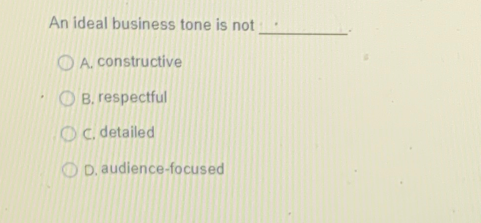 Solved An ideal business tone is notA. ﻿constructiveB. | Chegg.com