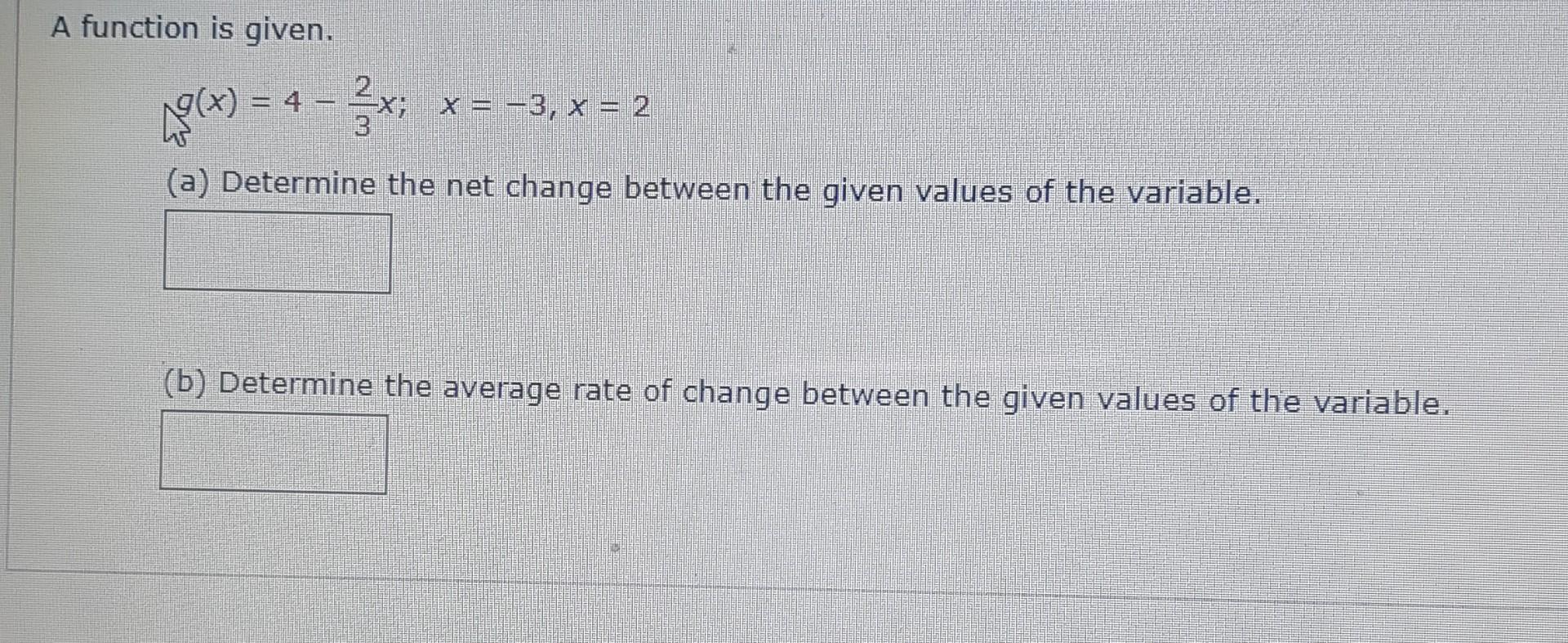 Solved A function is given. g(x)=4−32x;x=−3,x=2 (a) | Chegg.com