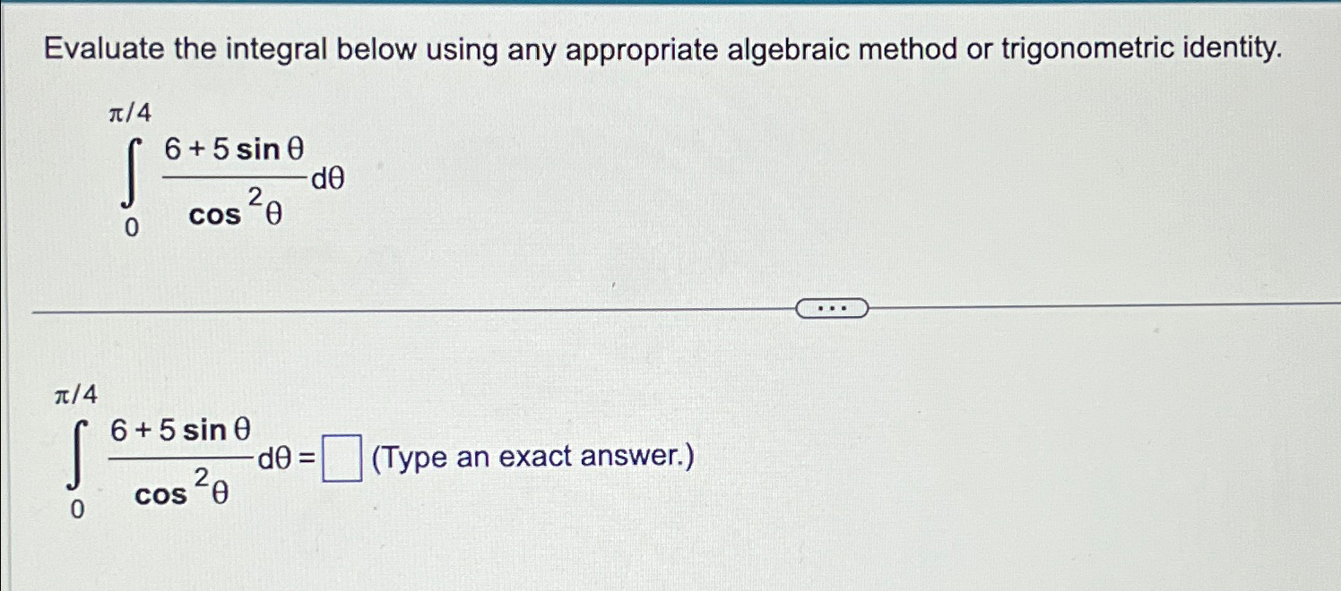 Solved Evaluate the integral below using any appropriate | Chegg.com