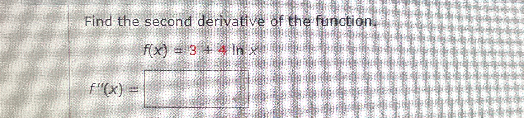 Solved Find the second derivative of the | Chegg.com