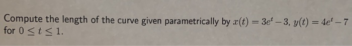 Solved Compute the length of the curve given parametrically | Chegg.com