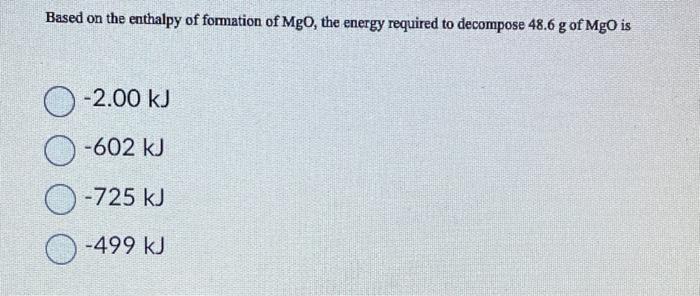 Based on the enthalpy of formation of MgO, the energy | Chegg.com