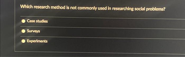 Which research method is not commonly used in | Chegg.com