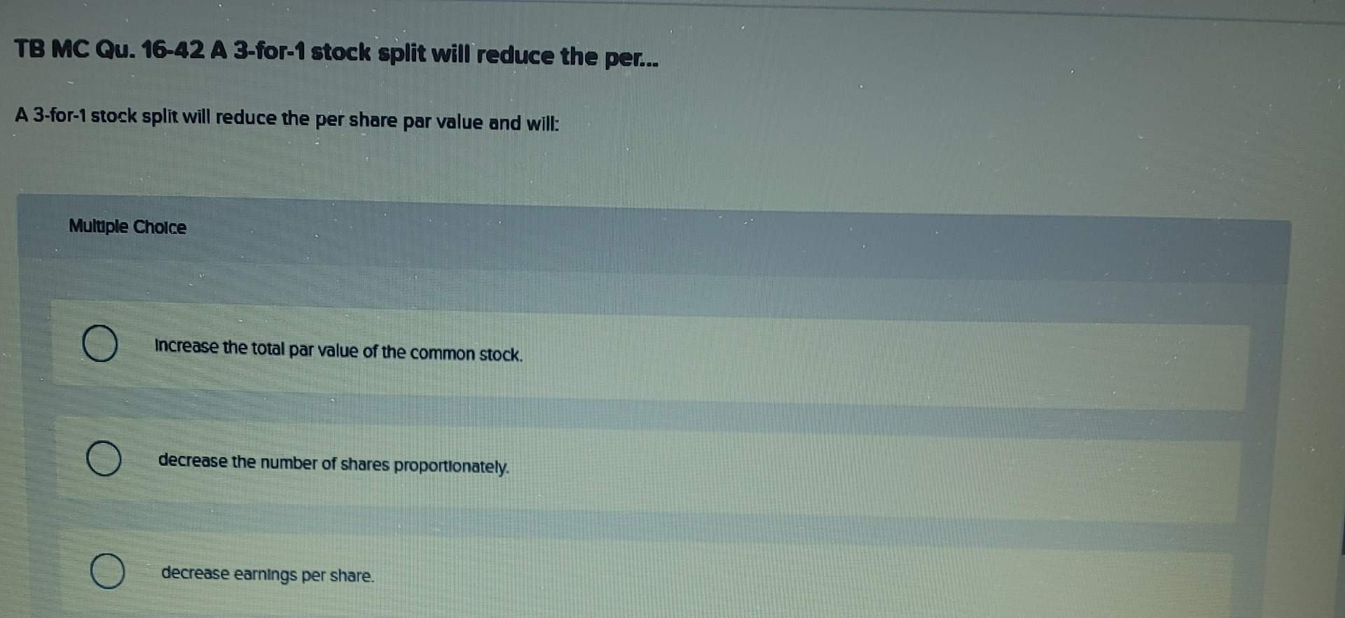Solved TB MC Qu. 16-42 ﻿A 3-for-1 ﻿stock split will reduce | Chegg.com