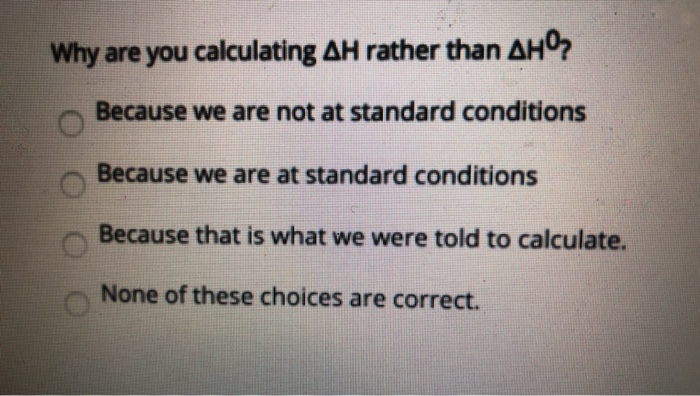 Solved Why are you calculating AH rather than Ahº? Because | Chegg.com