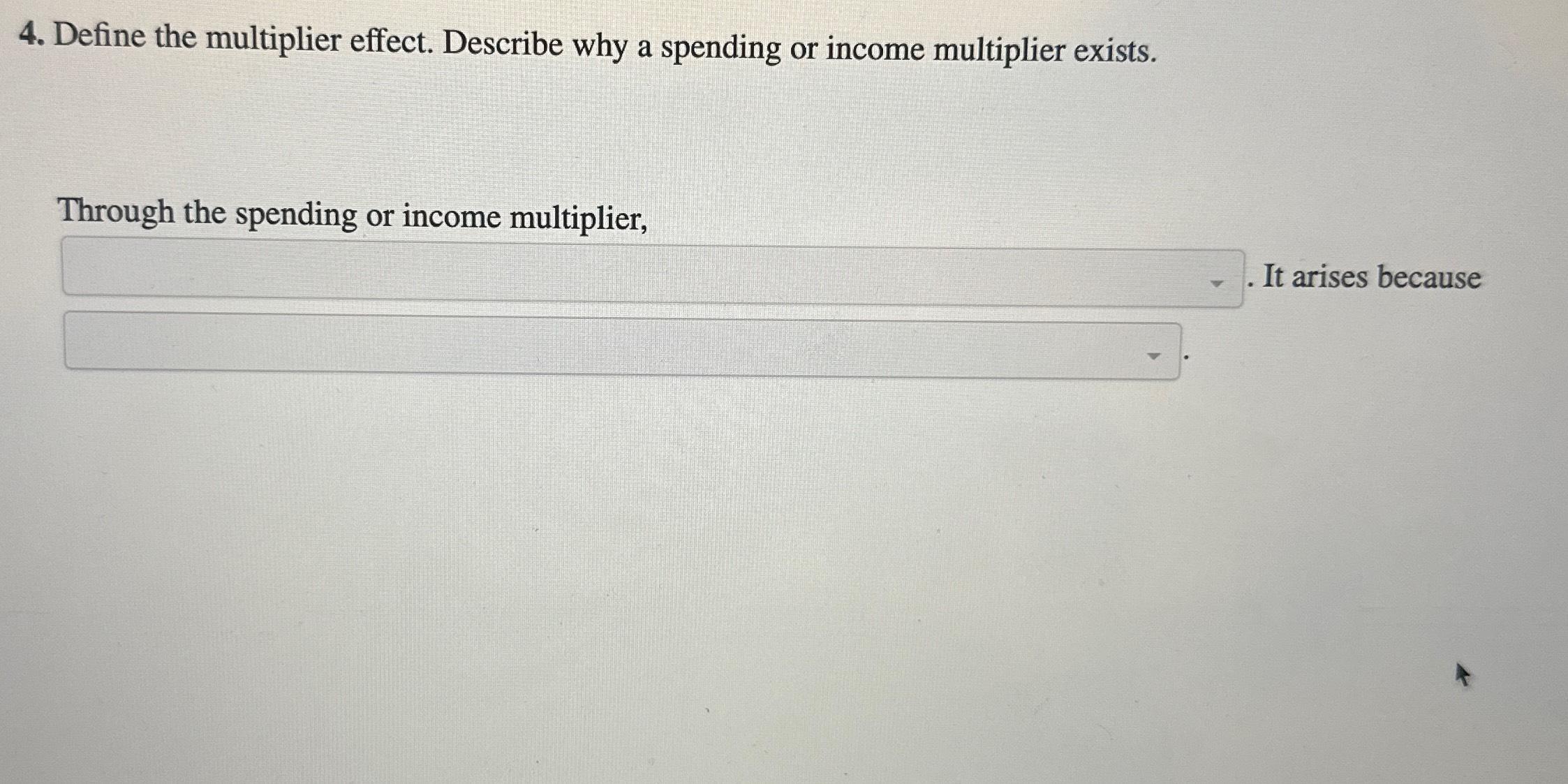 Solved Define the multiplier effect. Describe why a spending | Chegg.com