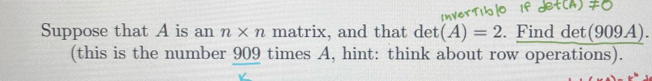 Solved Suppose that A ﻿is an n×n ﻿matrix, and that det(A)=2. | Chegg.com