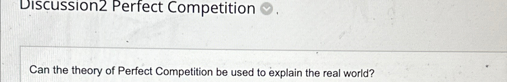Solved Discussion2 ﻿Perfect CompetitionCan the theory of | Chegg.com