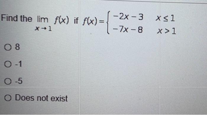 Solved Find the limx→1f(x) if f(x)={−2x−3−7x−8x≤1x>1 8 −1 −5 | Chegg.com
