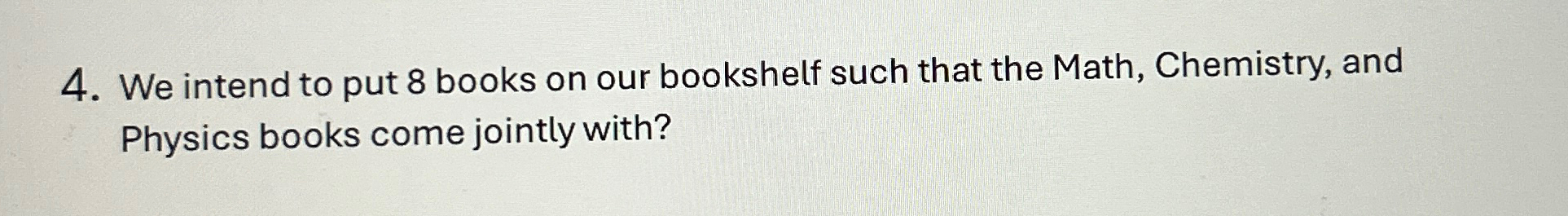 Solved We intend to put 8 ﻿books on our bookshelf such that | Chegg.com