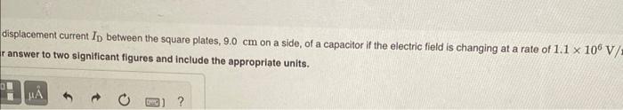 Solved displacement current ID between the square plates, | Chegg.com
