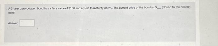 Solved A 3-year, zero-coupon bond has a face value of $100 | Chegg.com