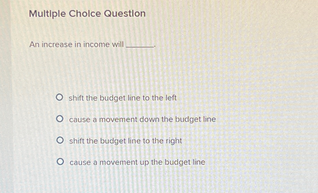 Solved Multiple Cholce QuestionAn increase in income | Chegg.com