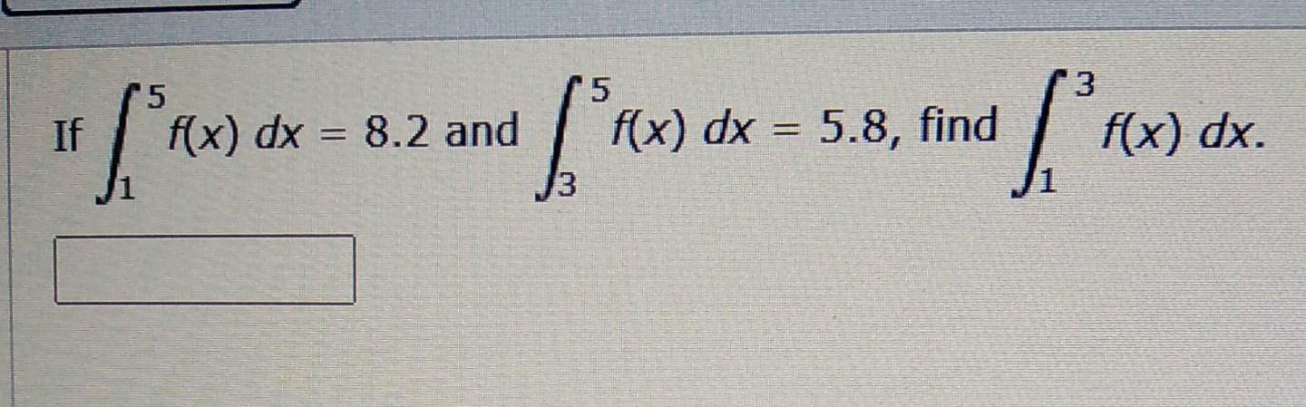 Solved 5 3 If fa 5 f(x) dx = 8.2 and = • fºrdi f(x) dx = | Chegg.com