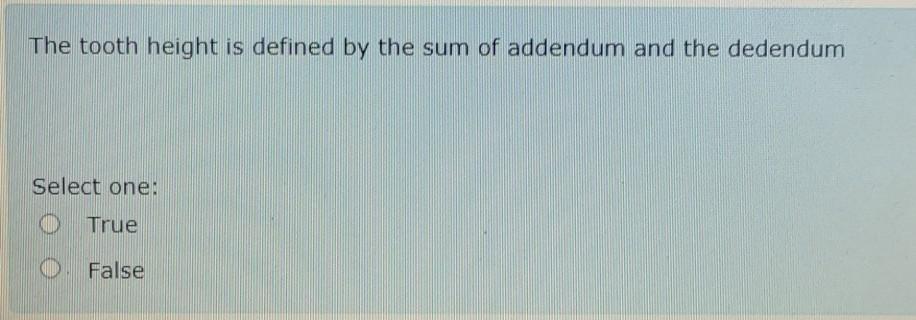 Solved The tooth height is defined by the sum of addendum | Chegg.com