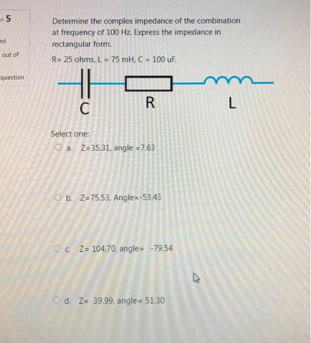 Determine The Complex Impedance Of The Combination At