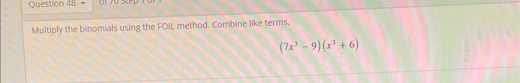 Solved Multiply the binomials using the FOIL method. Combine | Chegg.com