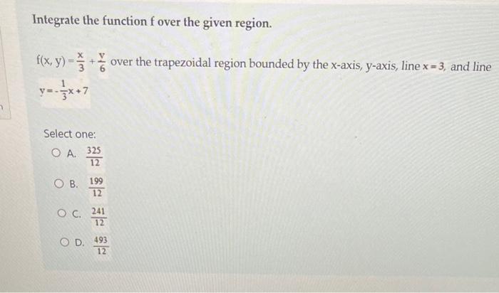 Solved Integrate the function f over the given region. | Chegg.com
