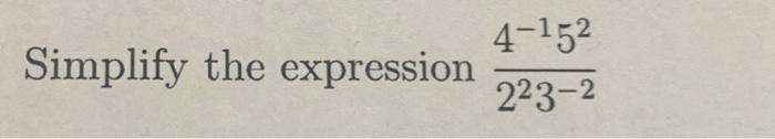 Solved Simplify the expression 223−24−152 | Chegg.com