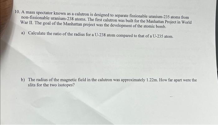 Solved 0. A mass spectator known as a calutron is designed | Chegg.com